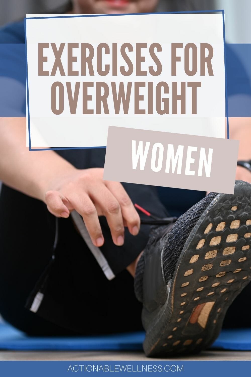 Best Exercises for Overweight Women-Actionable Wellness