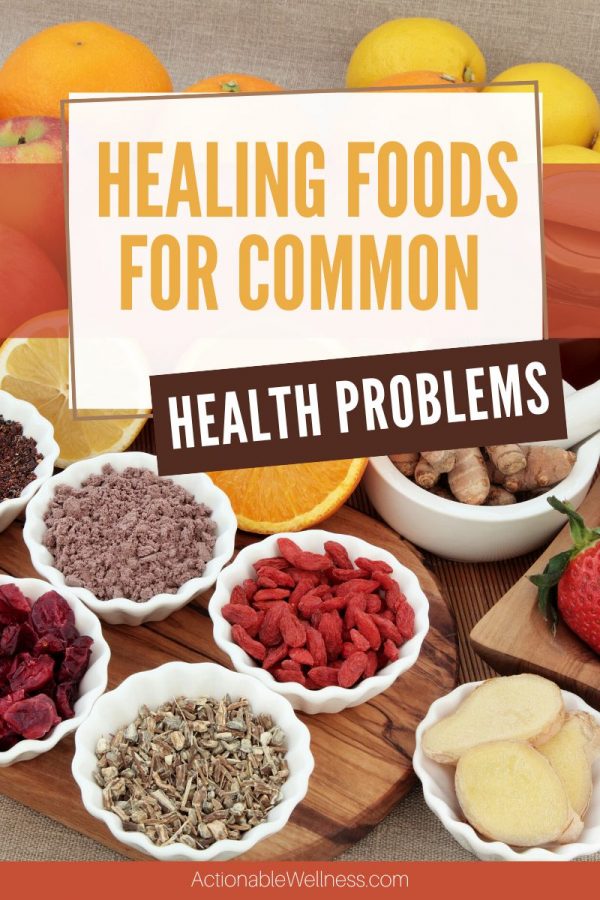 Healing Foods for Common Health Problems-Actionable Wellness