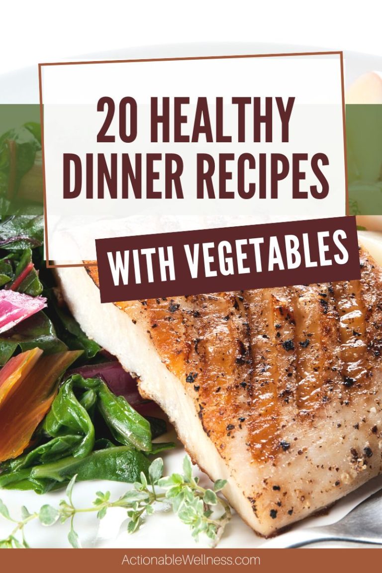 20 Healthy Dinner Recipes with Vegetables-Actionable Wellness