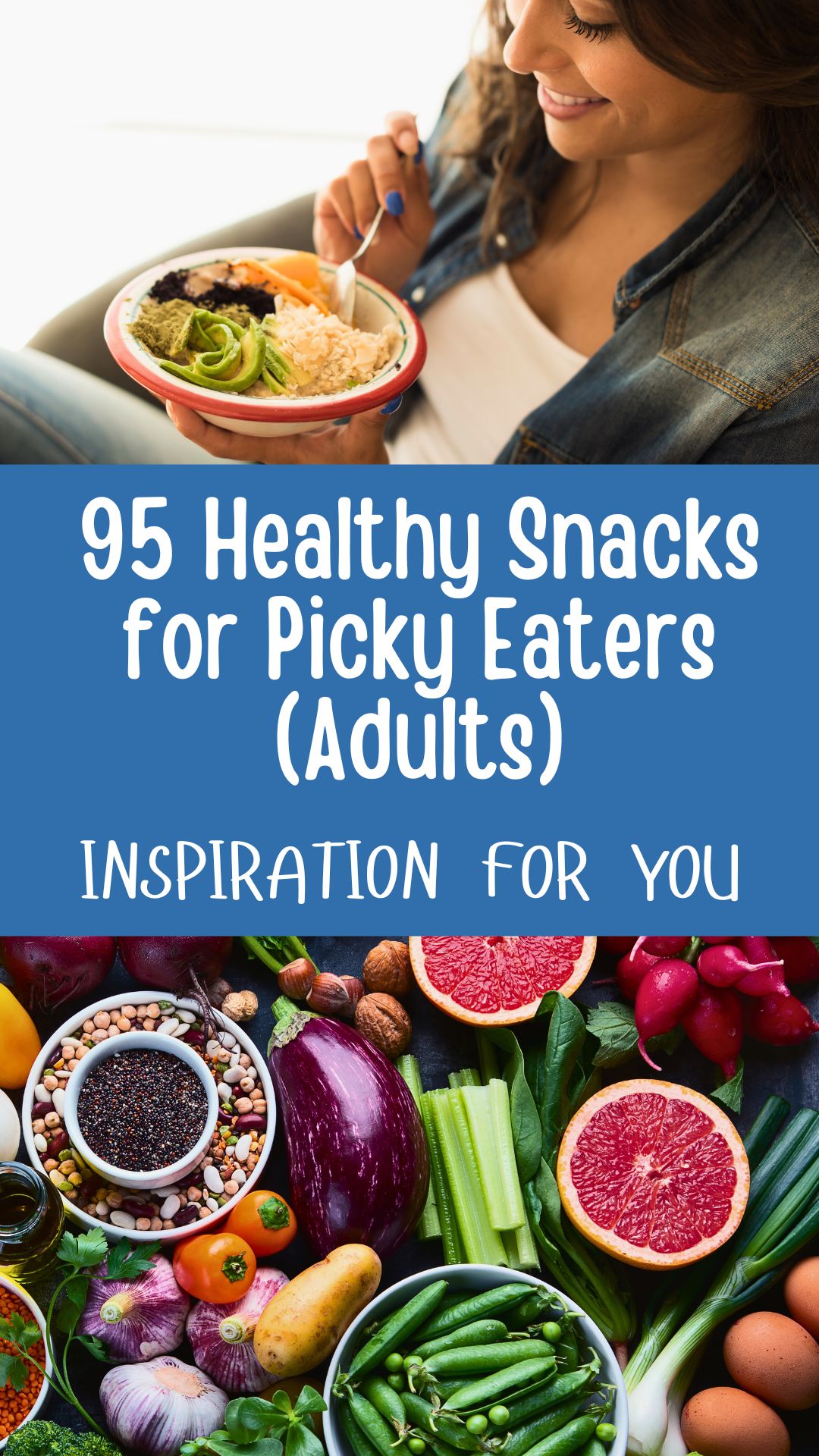 95 Healthy Snacks for Picky Eaters (Adults)